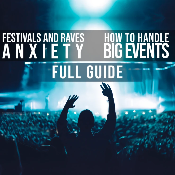 Festivals and raves anxiety: How to handle big events FULL GUIDE ...